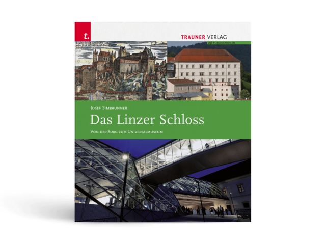Das Linzer Schloss: Von der Burg zum Universalmuseum