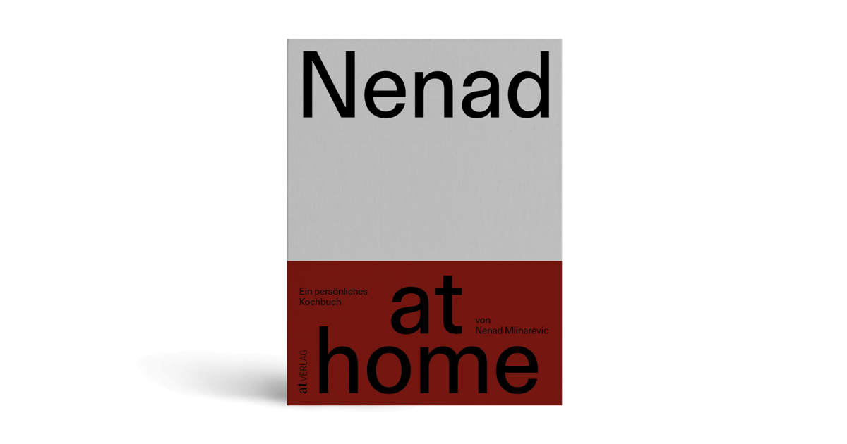 Nenad at home: Ein persönliches Kochbuch